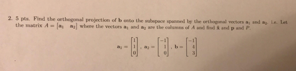 Solved Find the orthogonal projection of b onto the subspace | Chegg.com