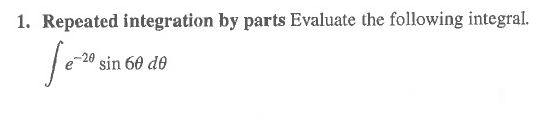 Solved Repeated integration by parts evaluate the following | Chegg.com