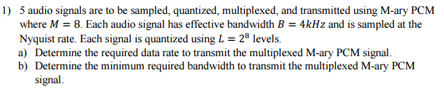 Solved 5 audio signals are to be sampled, quantized, | Chegg.com
