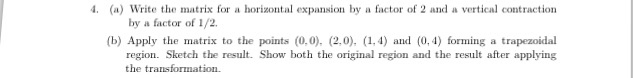 Solved Write the matrix for a horizontal expansion by a | Chegg.com