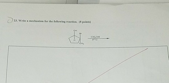 Solved 23. Write a mechanism for the following reaction. (8 | Chegg.com