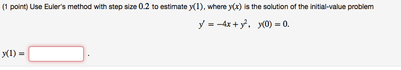 Solved: (1 Point) Use Euler's Method With Step Size 0.2 To... | Chegg.com