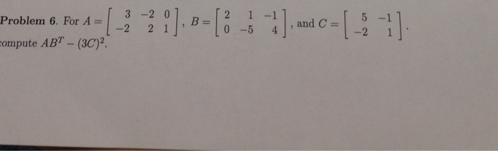 Solved For A = [3 -2 0 -2 2 1], B = [2 1 -1 0 -5 4], and c = | Chegg.com