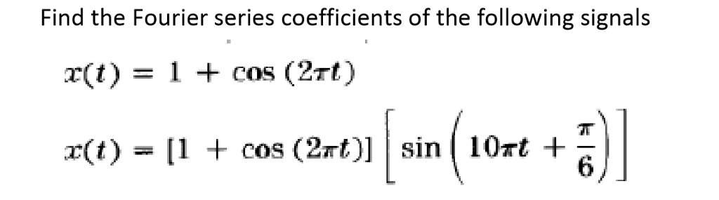 Solved Find the Fourier series coefficients of the following | Chegg.com