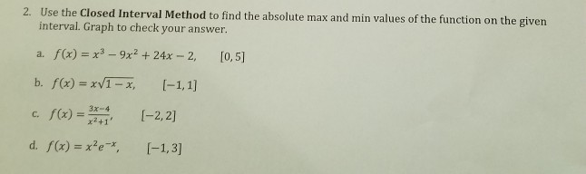 Solved 2. Use the Closed Interval Method to find the | Chegg.com
