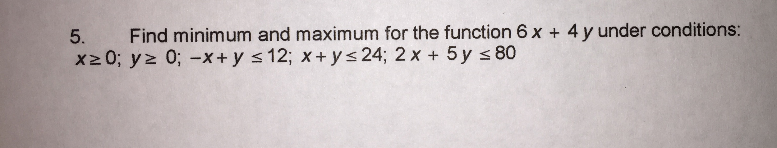 Solved 5. Find minimum and maximum for the function 6 x + 4y | Chegg.com