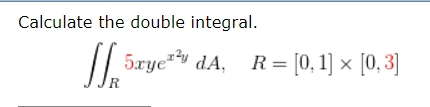 Solved Calculate the double integral. doubleintegral_R | Chegg.com