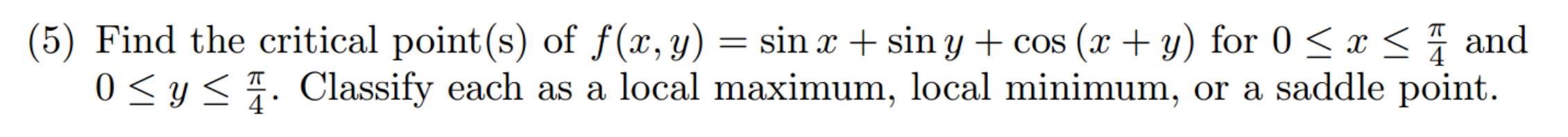 Solved Find the critical point(s) of f(x, y) = sin x + sin y | Chegg.com