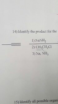 Solved 14) Identify the product for the 1) NaNH 2) CH3CH2Cl | Chegg.com