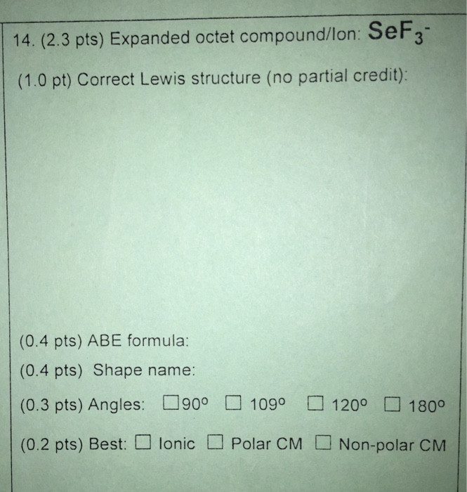 Solved 14. (2.3 pts) Expanded octet compound/lon: SeF3 (1.0 | Chegg.com