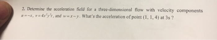 Solved Determine the acceleration field for a | Chegg.com