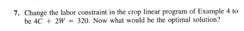 Solved 7. Change the labor constraint in the crop linear | Chegg.com
