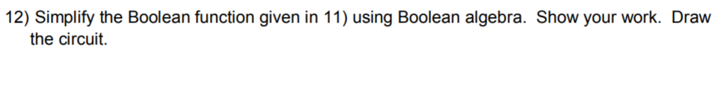 Solved 11)Write the un-simplified logic expression for the | Chegg.com