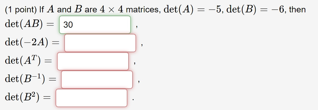 Solved If A and B are 4 times 4 matrices, det(A) = -5, | Chegg.com
