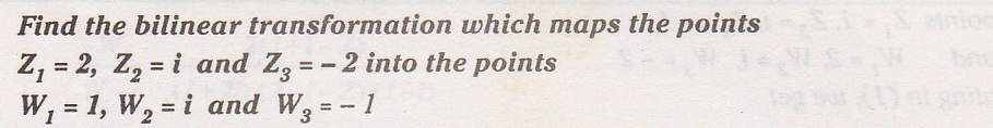 Solved Find the bilinear transformation which maps the | Chegg.com