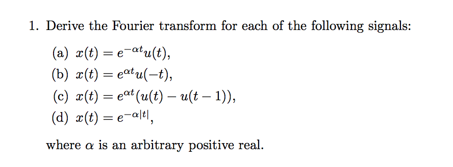 Solved 1. Derive the Fourier transform for each of the | Chegg.com