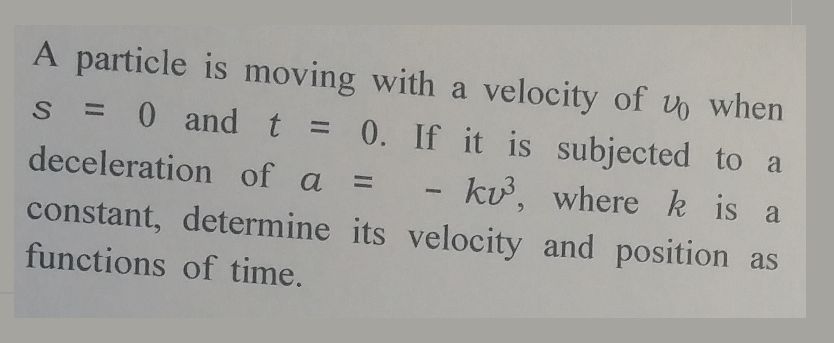 Solved A particle is moving with a velocity, of v0 when s=0 | Chegg.com