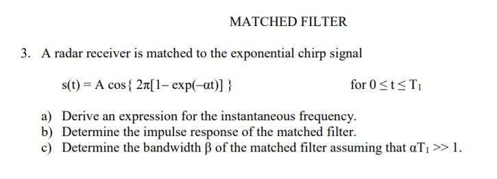 Solved MATCHED FILTER 3. A radar receiver is matched to the | Chegg.com
