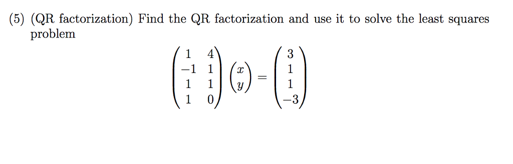 Solved (5) (QR factorization) Find the QR factorization and | Chegg.com