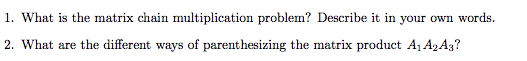 Solved 1. What is the matrix chain multiplication problem? | Chegg.com