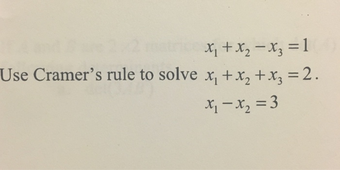 Solved x1 +x2-x3 = 1 Use Cramer's rule to solve x +x2 +x3 2 | Chegg.com