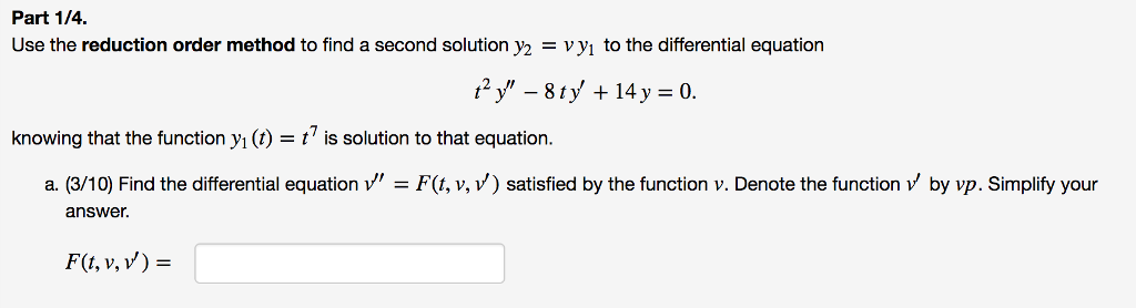 Solved Part 1 4 Use The Reduction Order Method To Find A