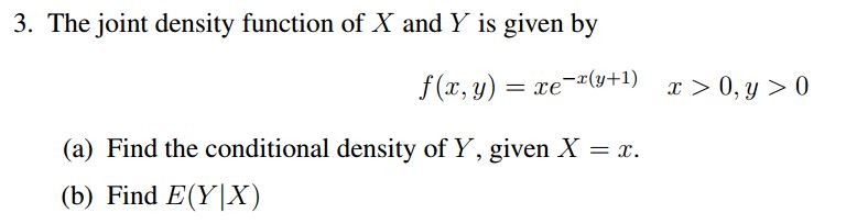 Solved The Joint Density Function Of X And Y Is Given By F