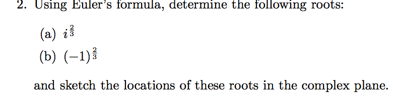 Solved Using Euler's formula, determine the following roots: | Chegg.com