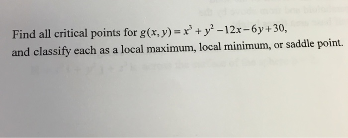 Solved Find all critical points for g(x,y) = x^3 + y^2 - 12x | Chegg.com