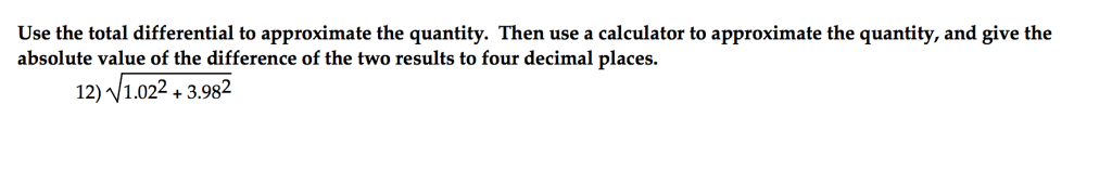 Solved Use the total differential to approximate the | Chegg.com