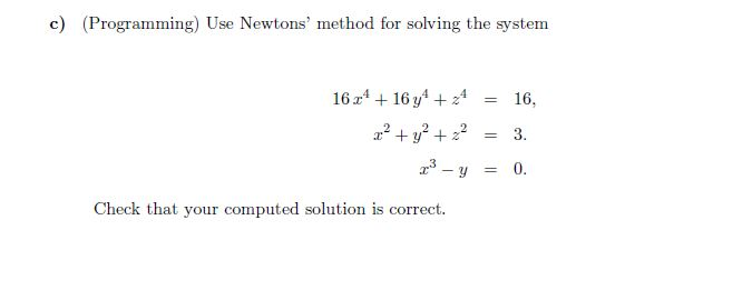 Solved c) (Programming) Use Newtons' method for solving the | Chegg.com