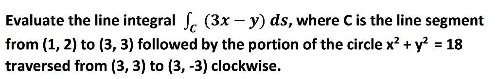 Solved Evaluate the line integral integral_C (3x - y) ds, | Chegg.com