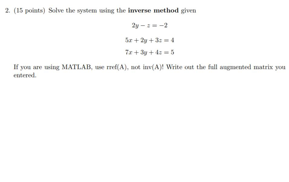 Solved 2. (15 points) Solve the system using the inverse | Chegg.com
