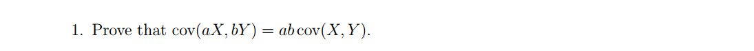 Solved Prove that cov(aX, bY) = abcov(X, Y). | Chegg.com