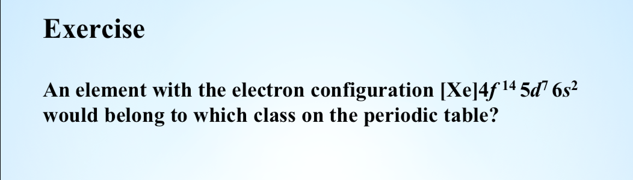 Solved An element with the electron configuration [Xe]4f^14 | Chegg.com