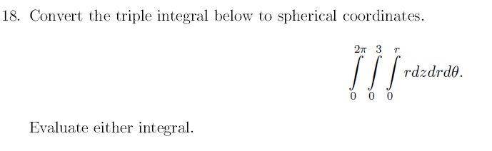 Solved Convert the triple integral below to spherical | Chegg.com
