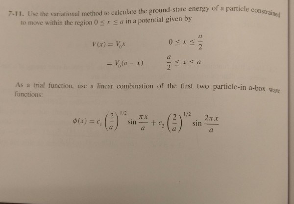 Solved 7-11. Use the variational method to calculate the | Chegg.com
