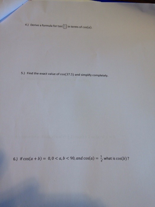 Solved Derive a formula for tan(x/2) in terms of cos(a). | Chegg.com