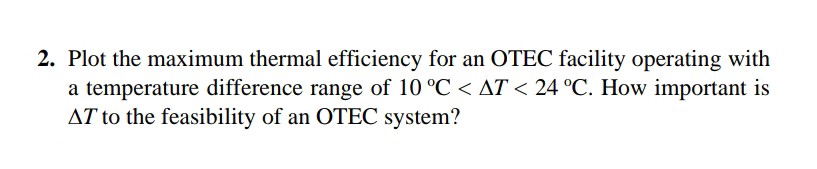 Solved 2. Plot the maximum thermal efficiency for an OTEC | Chegg.com