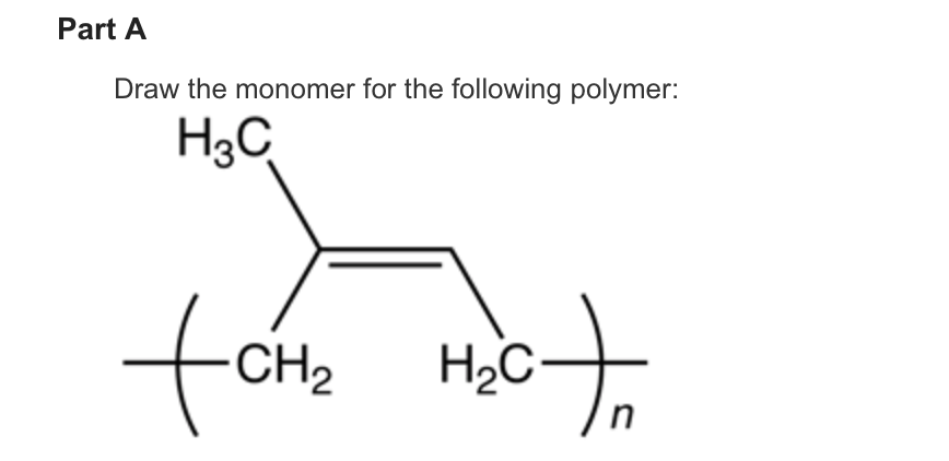Solved Part A Draw the monomer for the following polymer: 3 | Chegg.com
