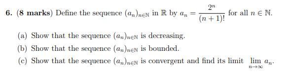 Solved 2n 6. (8 marks) Define the sequence (a)nN in R by an | Chegg.com