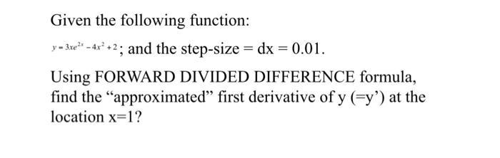 Solved Given the following function: y = 3xe^2x - 4x^2 + 2; | Chegg.com