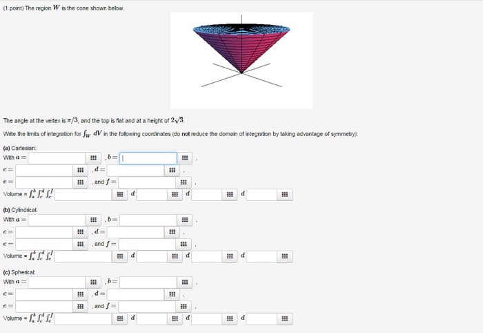 Solved The region W is the cone shown below. The angle at | Chegg.com