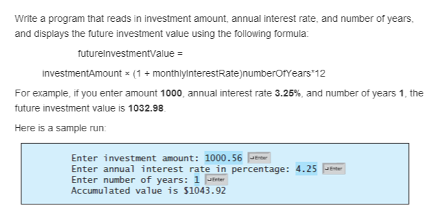 Solved Write a program that reads in investment amount, | Chegg.com