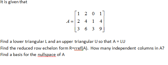 Solved It is given that A = Find a lower triangular L and | Chegg.com