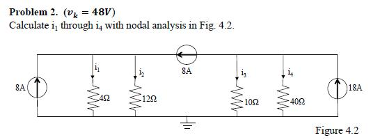 Solved (vk = 48v) Calculate i1 through i4 with nodal | Chegg.com