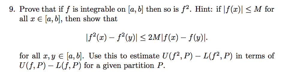 Solved 9. Prove that if f is integrable on [a, b] then so is | Chegg.com