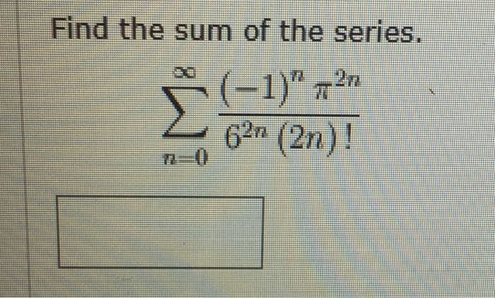 Solved: Find The Sum Of The Series. Summation_n=0 ^infinit... | Chegg.com