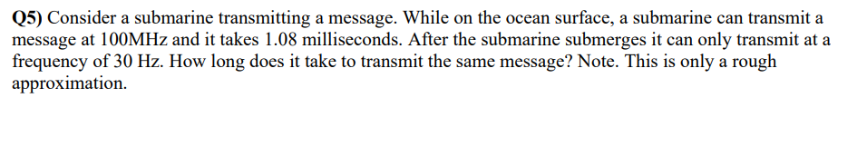 Solved Q5) Consider a submarine transmitting a message. | Chegg.com