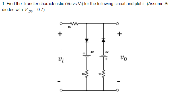 Solved 1. Find the Transfer characteristic (Vo vs Vi) for | Chegg.com